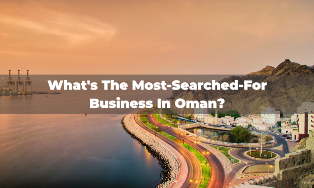 Online Data Determines The Most-Searched-For Business In Oman? - OERLive